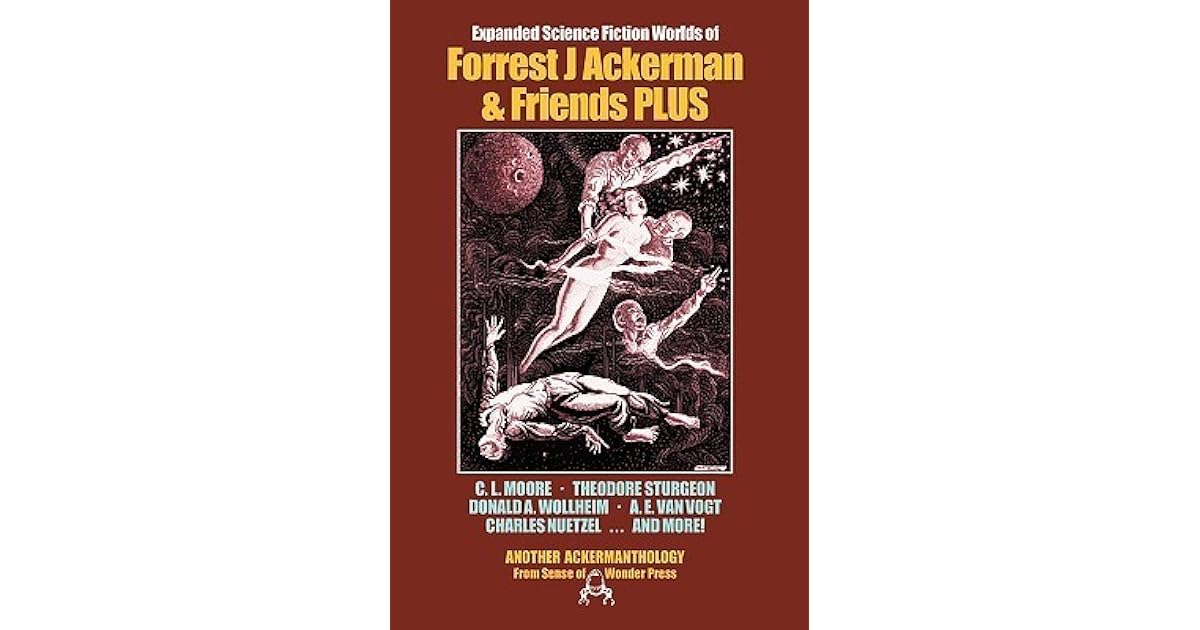 Science Fiction Worlds of Forrest J Ackerman & Friends, Expanded ...