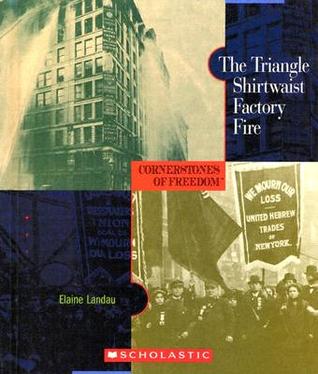 The Triangle Shirtwaist Factory Fire by Elaine Landau