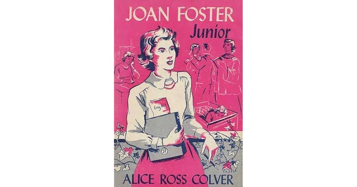 Joan Foster, Junior by Alice Ross Colver
