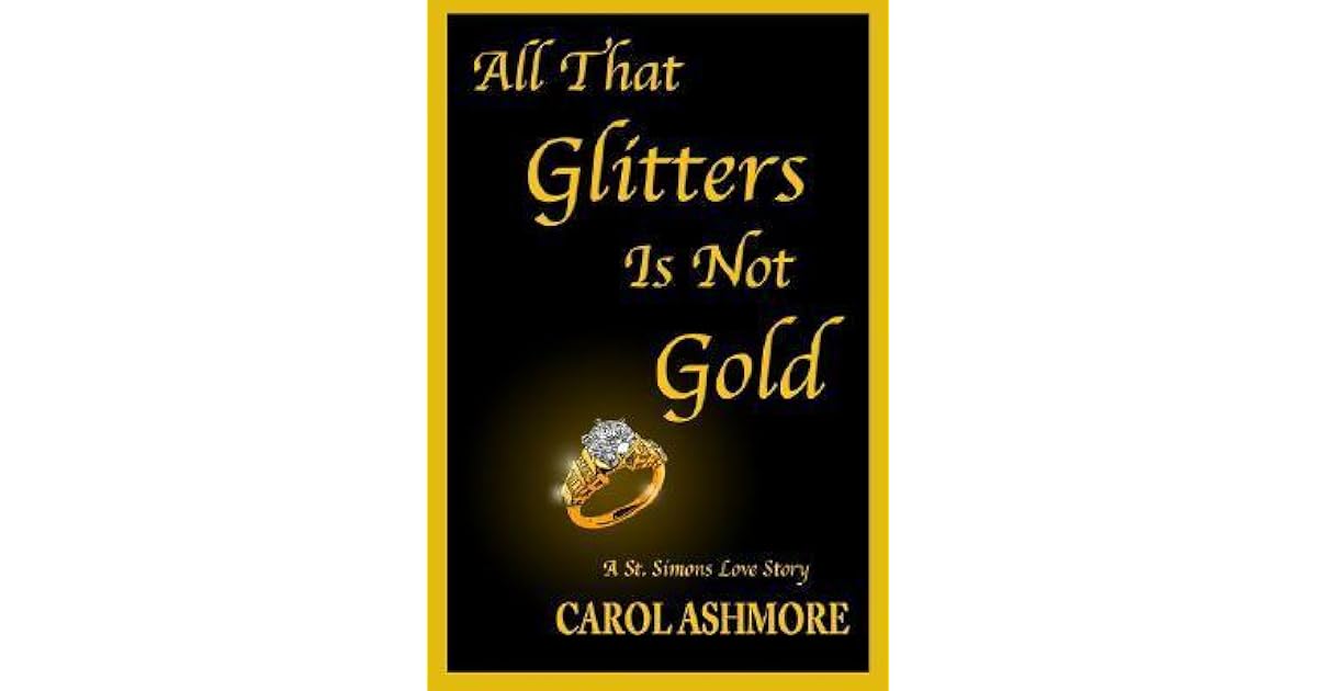 All That Glitters Is Not Gold: A St. Simons Love Story by Carol Ashmore