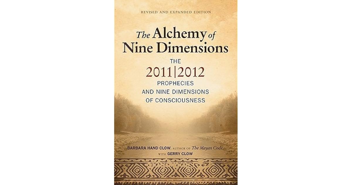 The Alchemy of Nine Dimensions: The 2011/2012 Prophecies and Nine ...