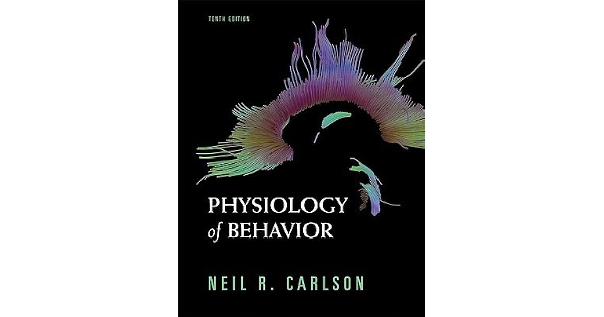 Physiology of Behavior by Neil R. Carlson