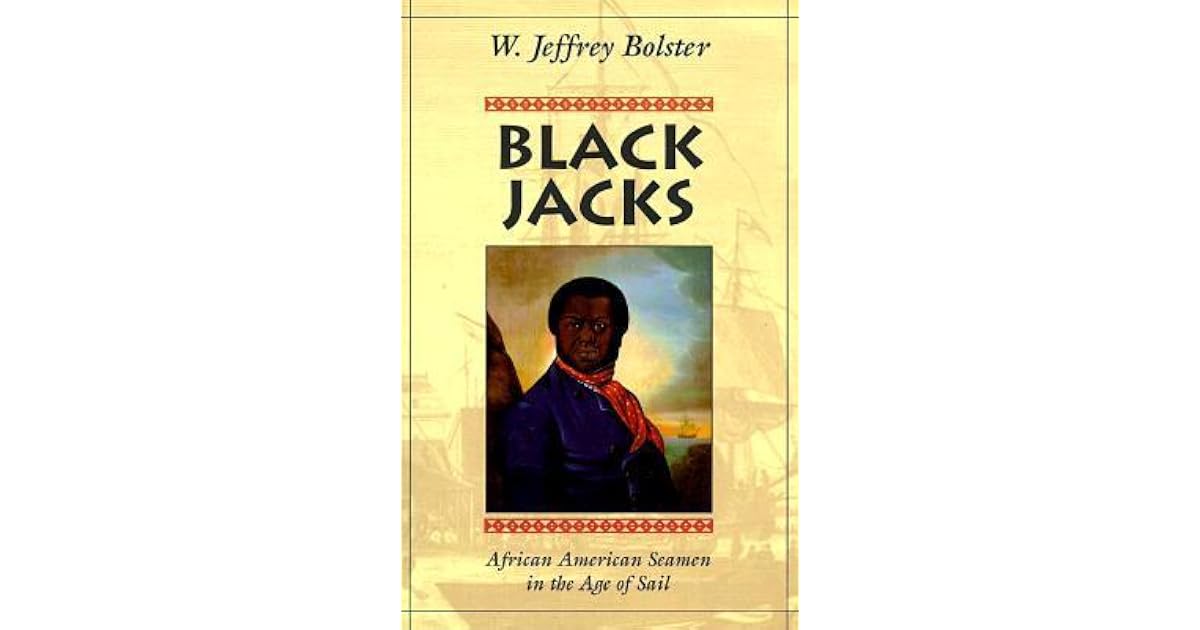 Black Jacks: African American Seamen in the Age of Sail by W. Jeffrey ...