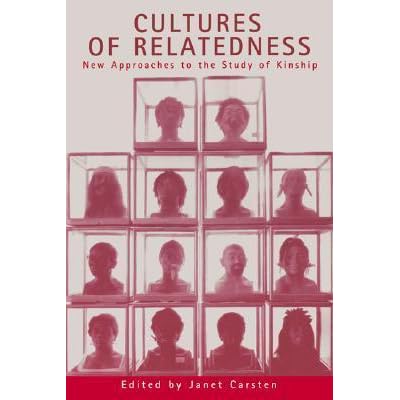 Cultures of Relatedness: New Approaches to the Study of Kinship by ...