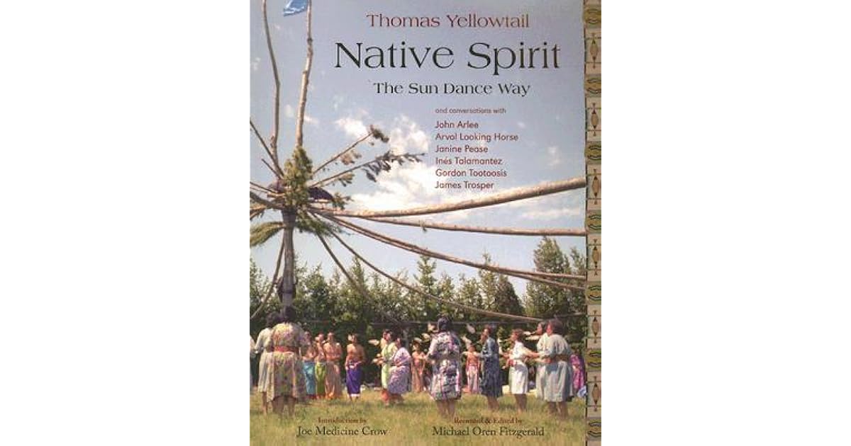 Native Spirit: The Sun Dance Way by Thomas Yellowtail
