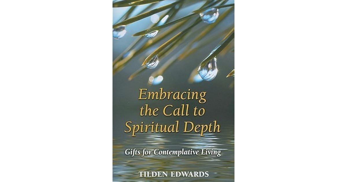 Embracing the Call to Spiritual Depth: Gifts for Contemplative Living ...