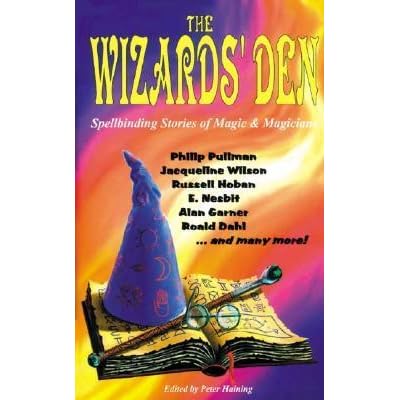 The Wizards' Den: Spellbinding Stories of Magic & Magicians by Peter ...