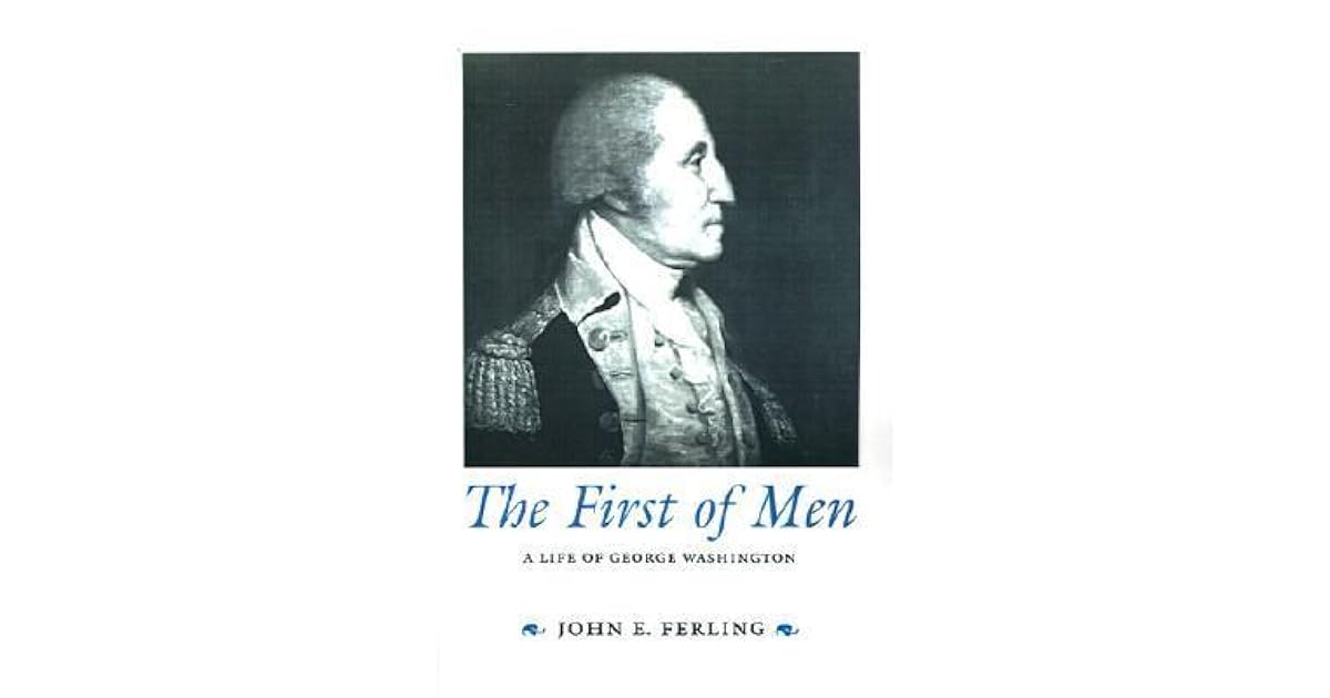 The First of Men: A Life of George Washington by John Ferling