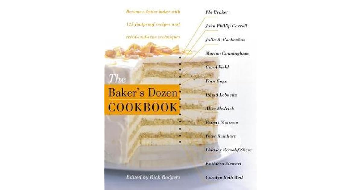 The Baker's Dozen Cookbook: Become a Better Baker with 135 Foolproof ...