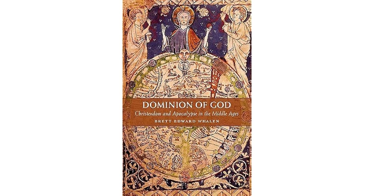 Dominion of God: Christendom and Apocalypse in the Middle Ages by Brett ...