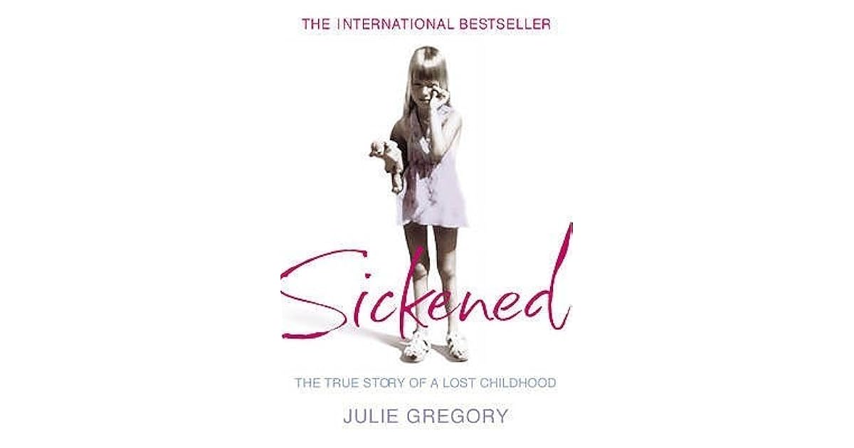 Sickened: The True Story of a Lost Childhood by Julie Gregory