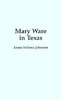 Mary Ware in Texas by Annie Fellows Johnston