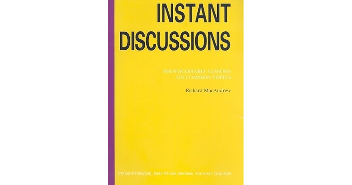 Instant Discussions: Photocopiable Lessons on Common Topics by Richard ...