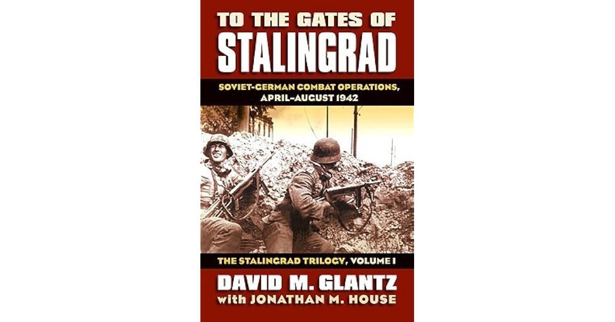 To the Gates of Stalingrad: Soviet-German Combat Operations, April ...