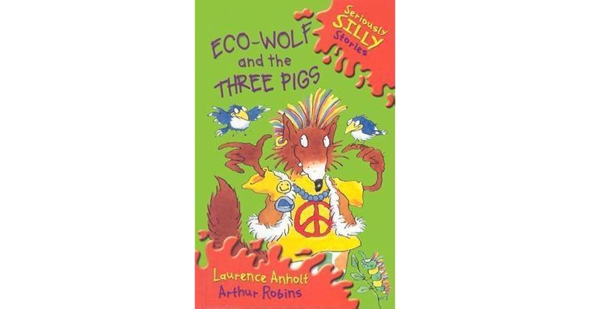 Eco Wolf And The Three Pigs by Laurence Anholt