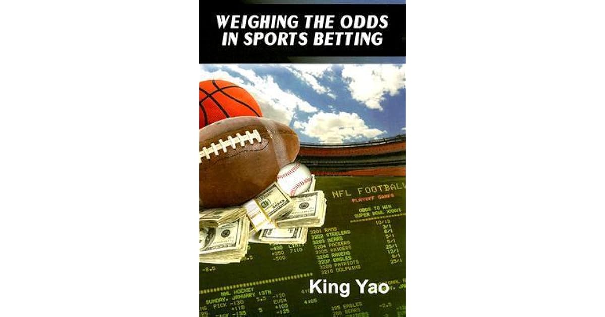 Weighing the Odds in Sports Betting by King Yao