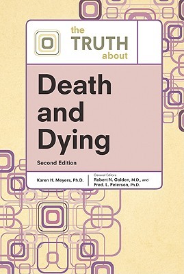 The Truth about Death and Dying by Karen H. Meyers