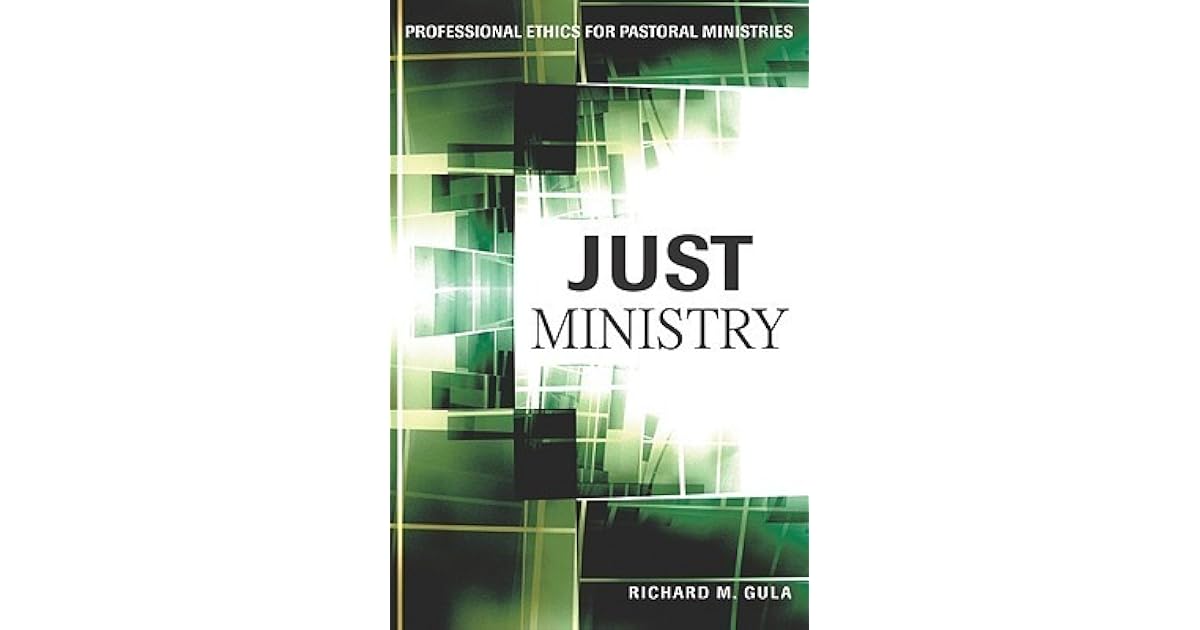 Just Ministry: Professional Ethics for Pastoral Ministers by Richard M ...