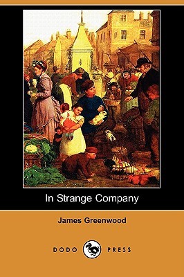 In Strange Company by James Greenwood