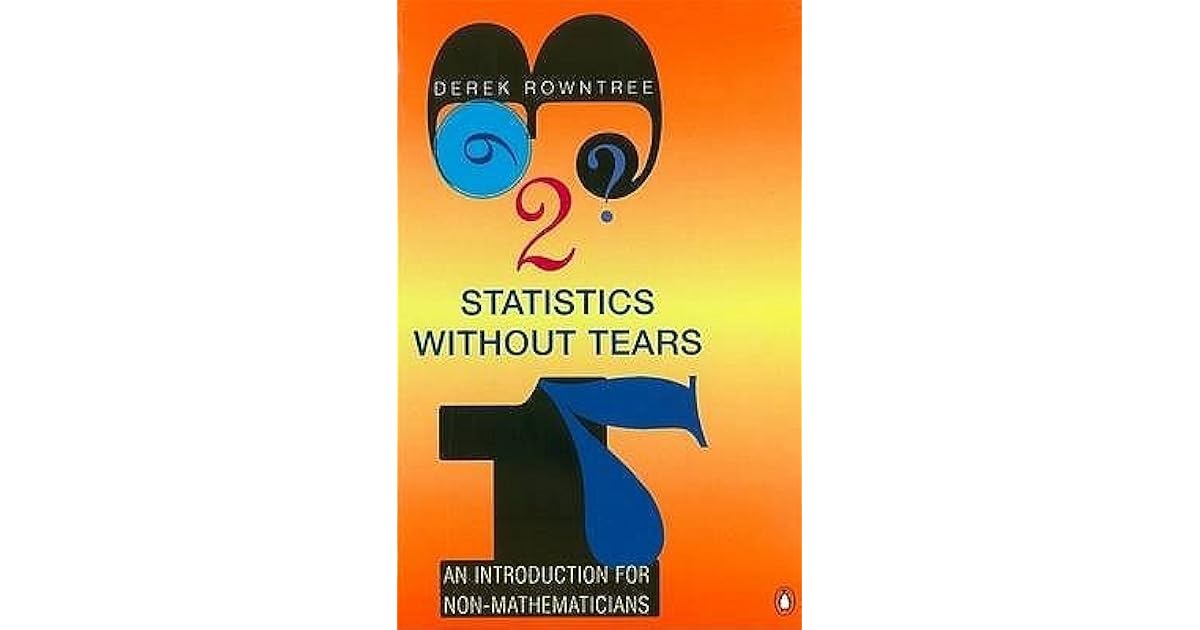 Statistics Without Tears: An Introduction for Non-Mathematicians by ...