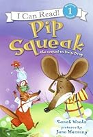 Pip Squeak: I Can Read Level 1 (I Can Read Book 1) by Sarah Weeks