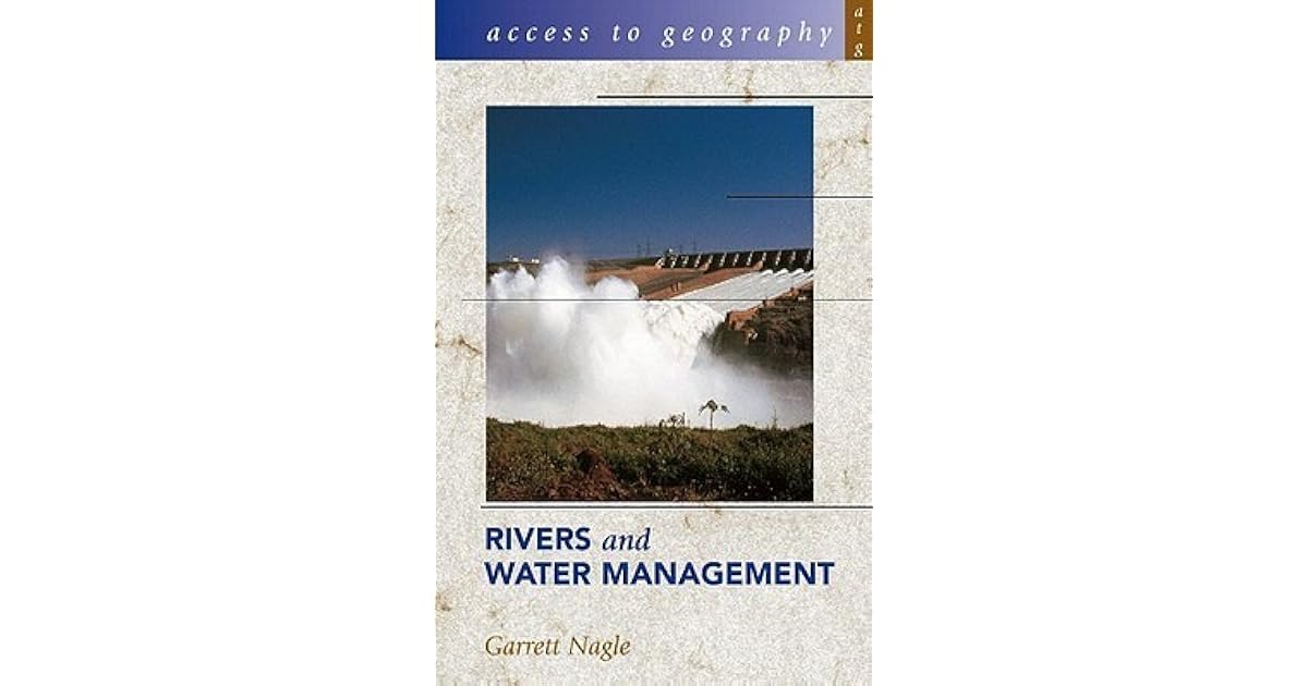 Rivers and Water Management by Garrett Nagle
