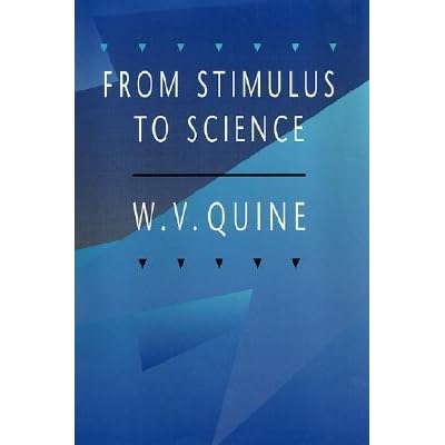 From Stimulus to Science by Willard Van Orman Quine — Reviews ...