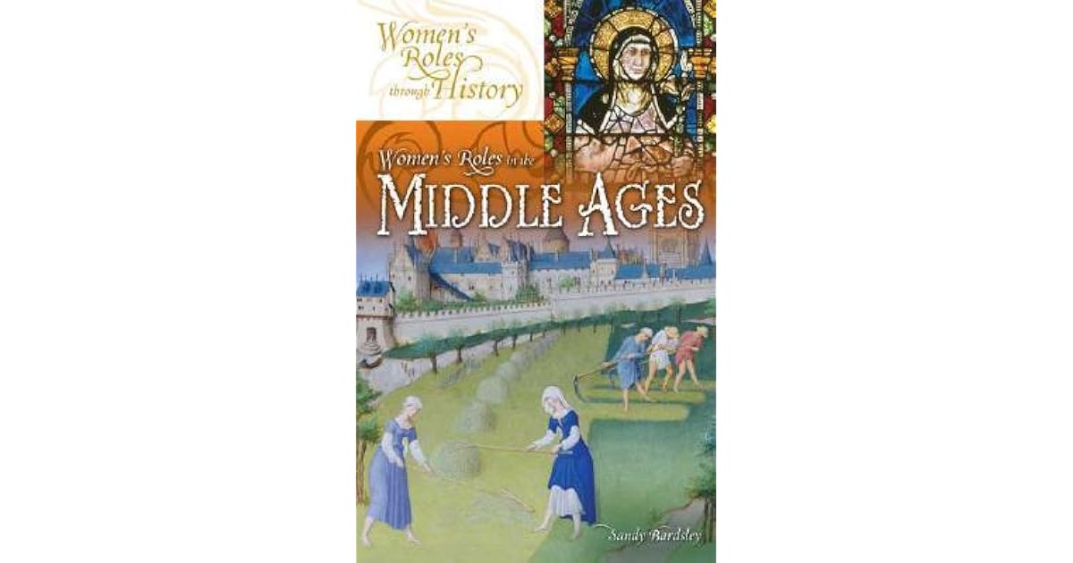 Women's Roles in the Middle Ages by Sandy Bardsley