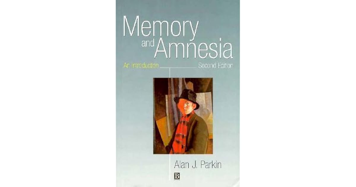 Memory and Amnesia: An Introduction by Alan J. Parkin
