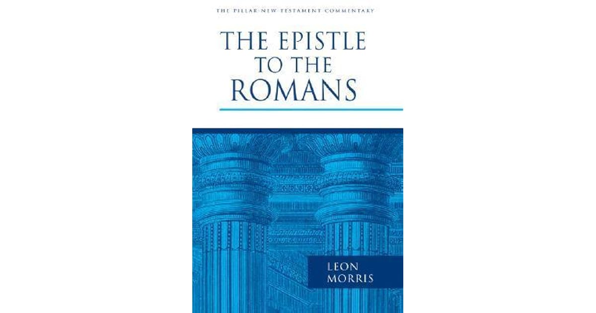 The Epistle to the Romans by Leon L. Morris