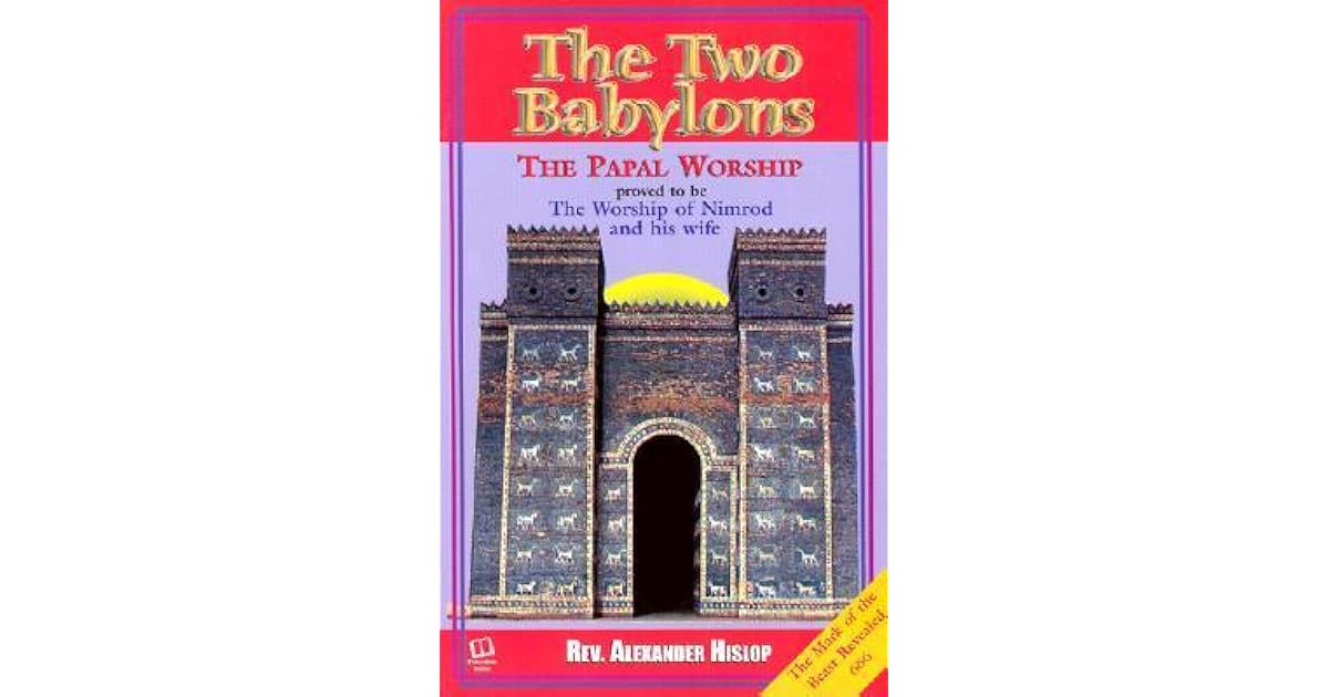 The Two Babylons by Alexander Hislop