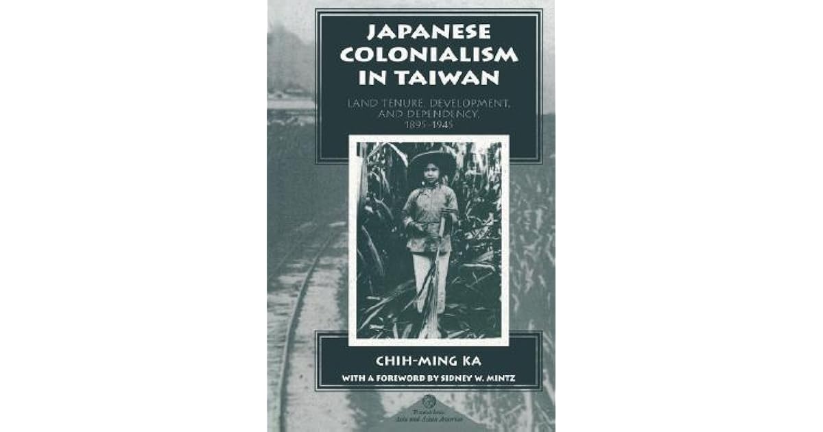 Japanese Colonialism In Taiwan: Land Tenure, Development, And ...