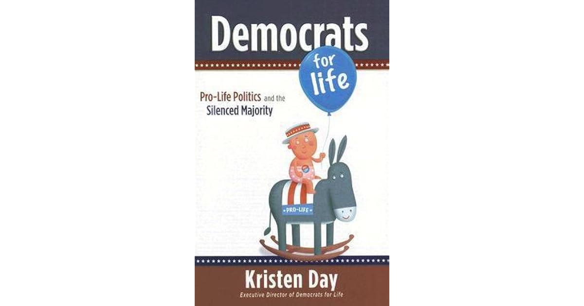Democrats for Life: Pro-Life Politics and the Silenced Majority by ...