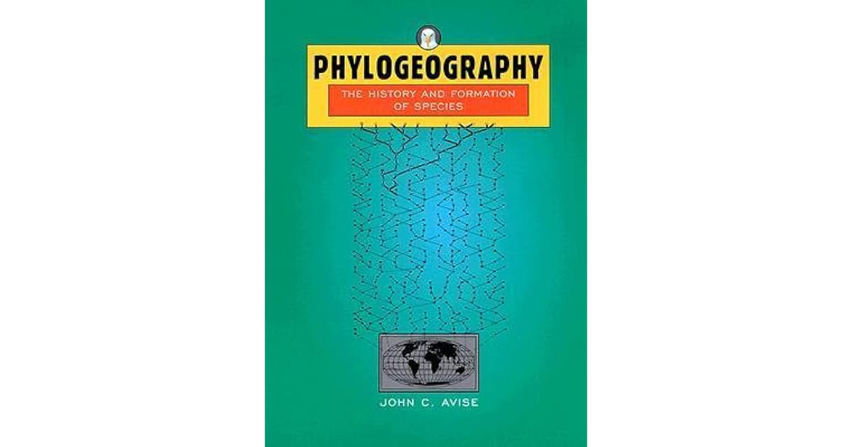 Phylogeography: The History and Formation of Species by John C. Avise