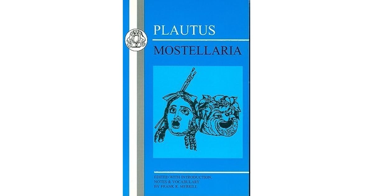 Plautus: Mostellaria by Frank R. Merrill