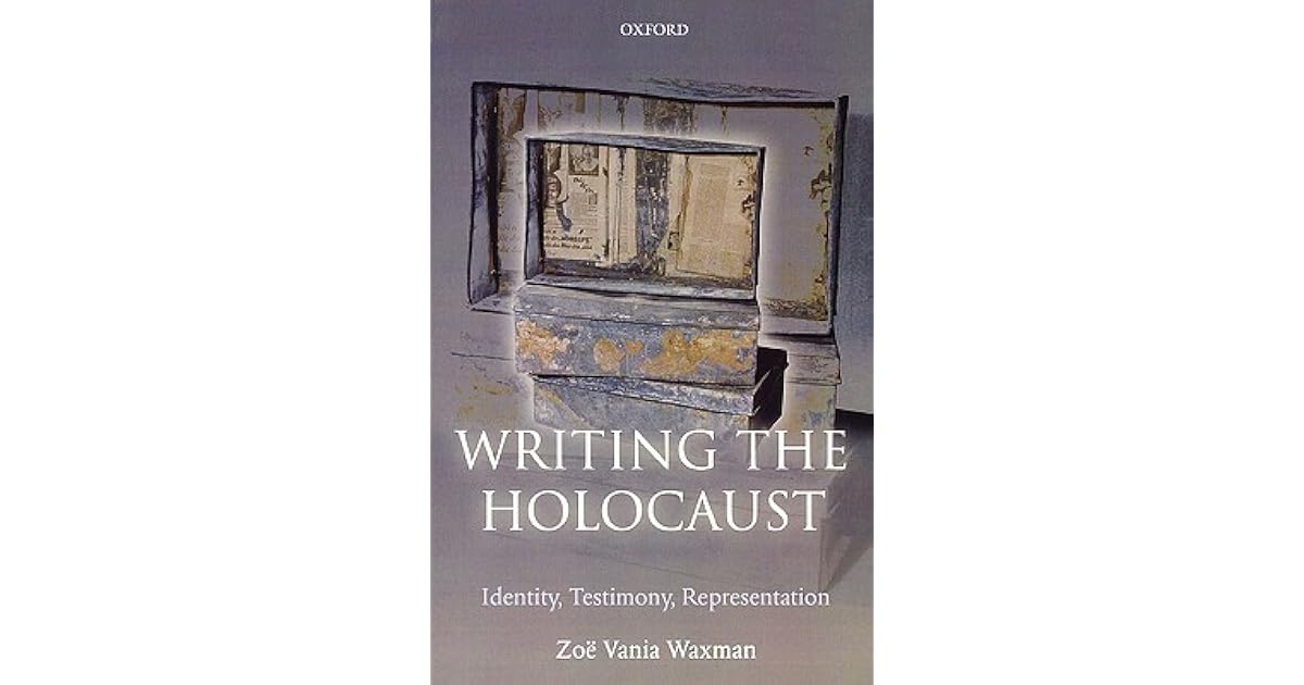 Writing The Holocaust: Identity, Testimony, Representation by Zoë Vania ...