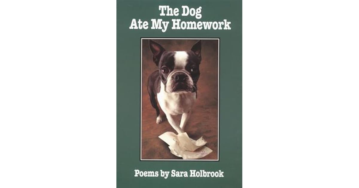 The Dog Ate My Homework by Sara Holbrook