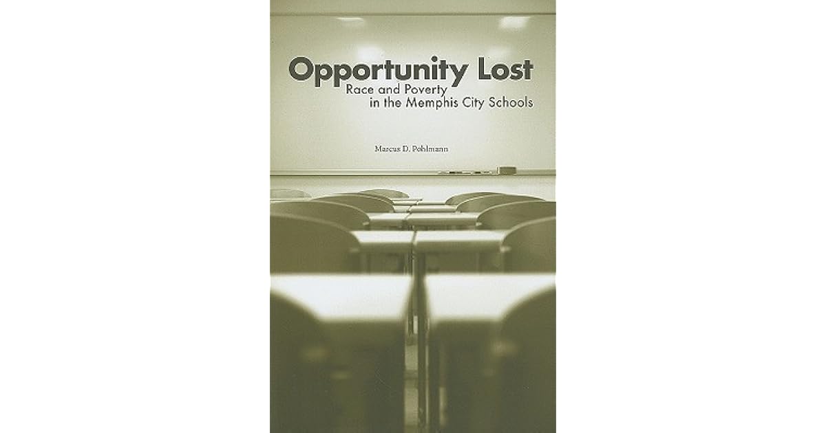 Opportunity Lost: Race and Poverty in the Memphis City Schools by ...