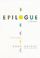 Epilogue: A Memoir by Anne Roiphe