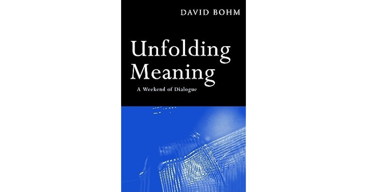 Unfolding Meaning: A Weekend of Dialogue with David Bohm by David Bohm