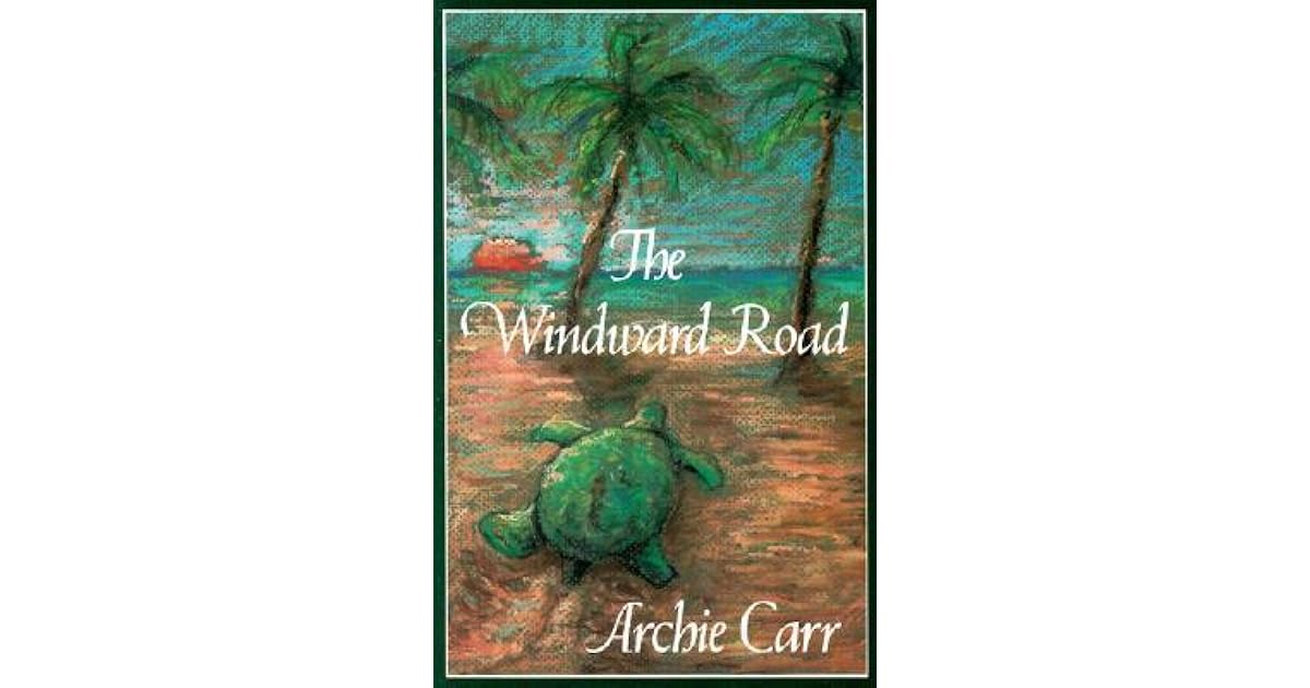 The Windward Road: Adventures of a Naturalist on Remote Caribbean ...