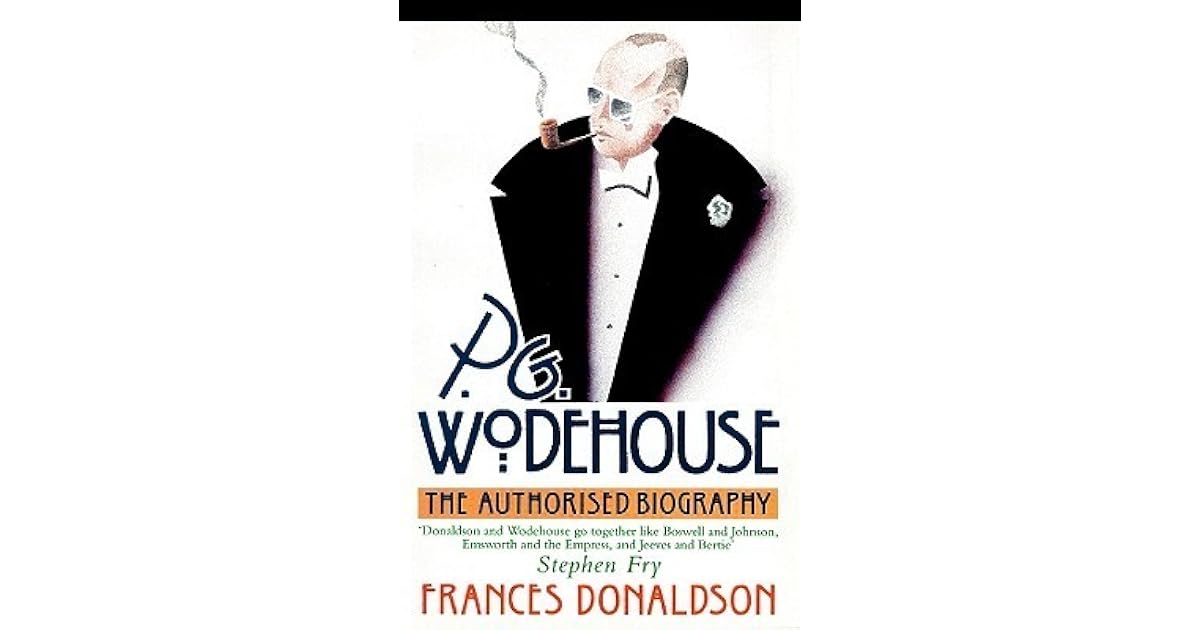 P.G. Wodehouse: The Authorized Biography by Frances Donaldson
