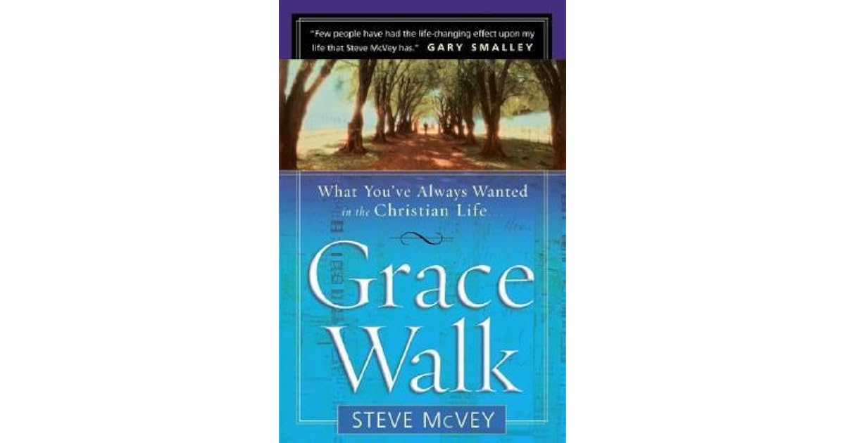 Grace Walk: What You've Always Wanted in the Christian Life by Steve McVey