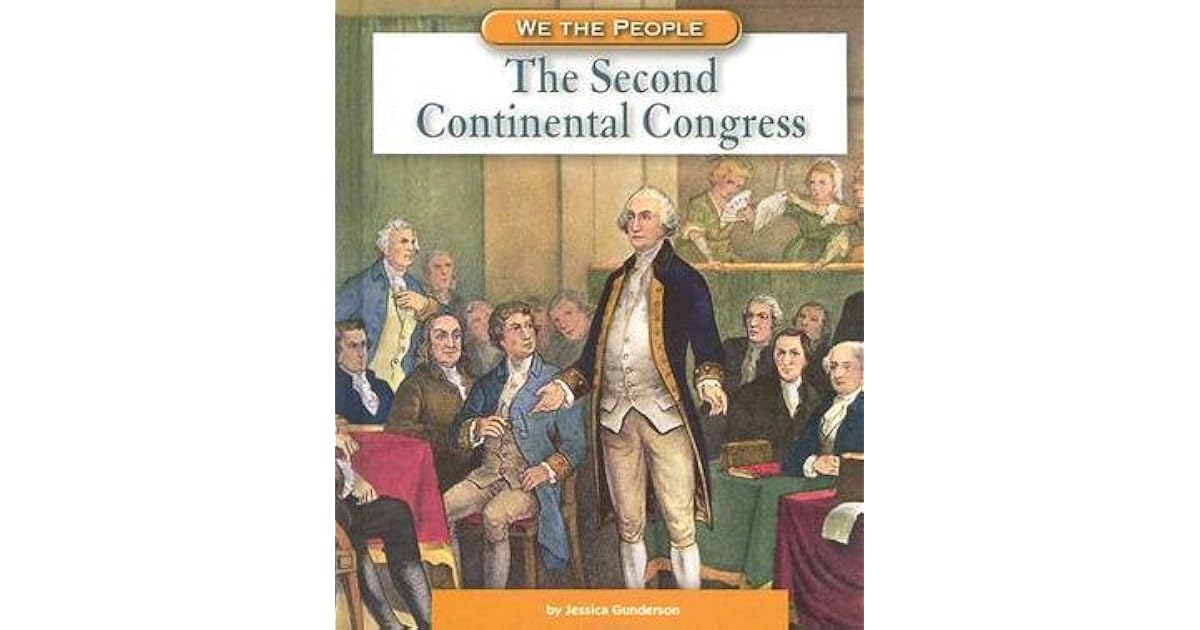 The Second Continental Congress by Jessica S. Gunderson