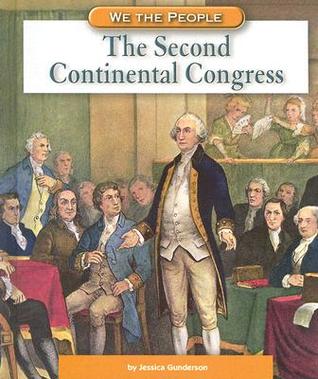 The Second Continental Congress by Jessica S. Gunderson