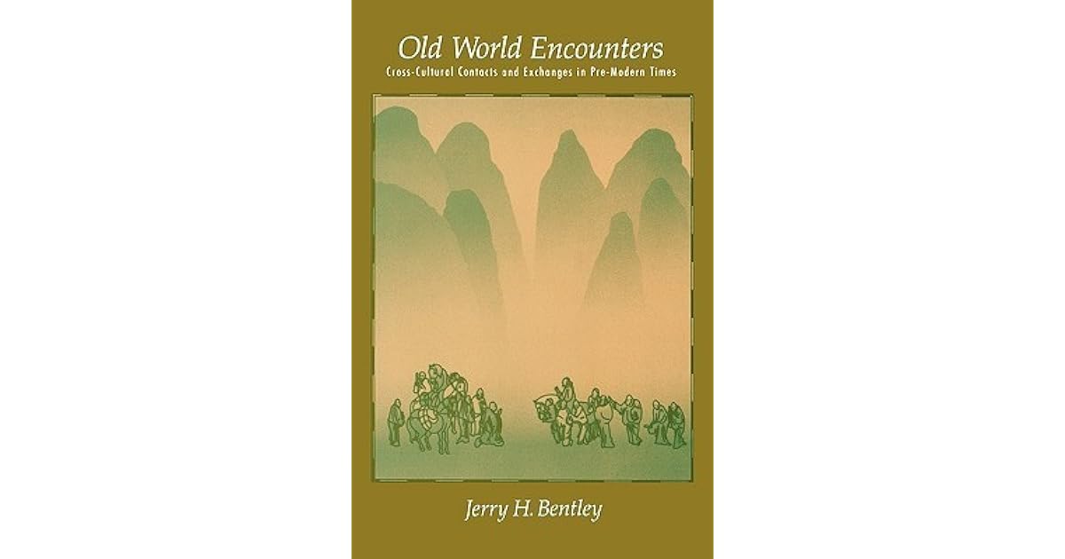 Old World Encounters: Cross-Cultural Contacts and Exchanges in Pre ...