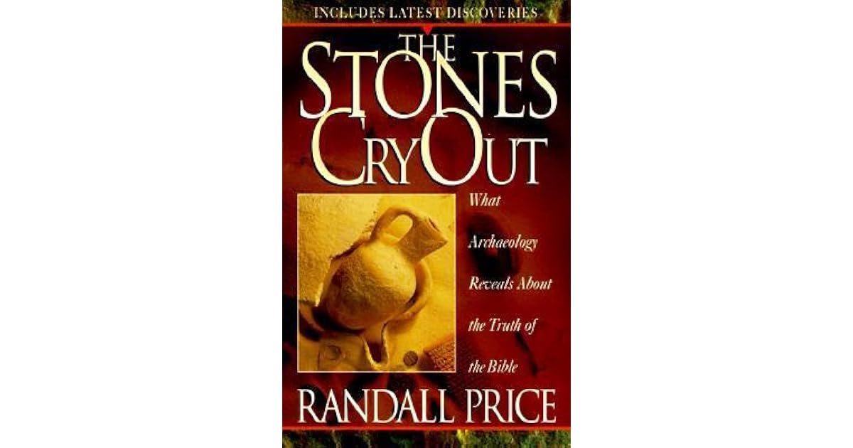 The Stones Cry Out: How Archaeology Reveals the Truth of the Bible by ...