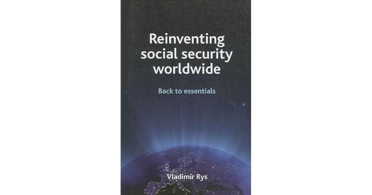 Reinventing social security worldwide: Back to essentials by Vladimir Rys