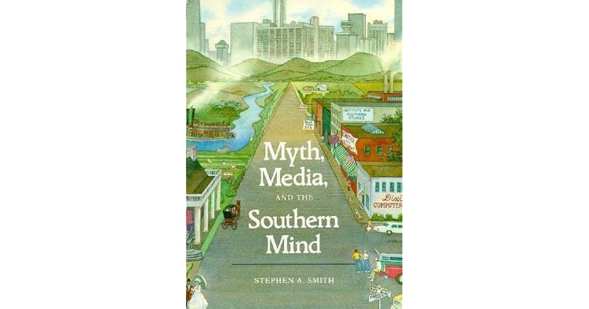 Myth, Media and the Southern Mind by Stephen A. Smith