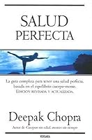 Perfect Health: The Complete Mind/Body Guide by Deepak Chopra
